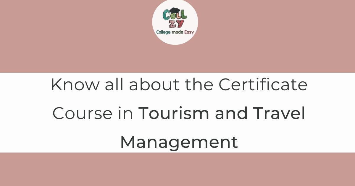 Know all about the certificate course in Tourism and travel management