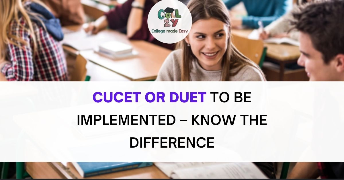 CUCET or DUET to be implemented – Know the difference